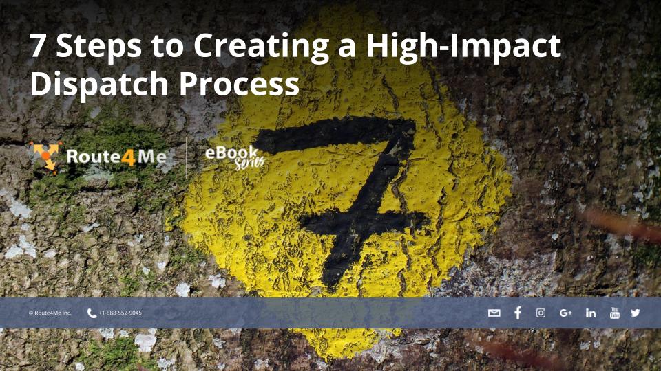 7 Steps To Creating A High-Impact Dispatch Process - eBook by Route4Me