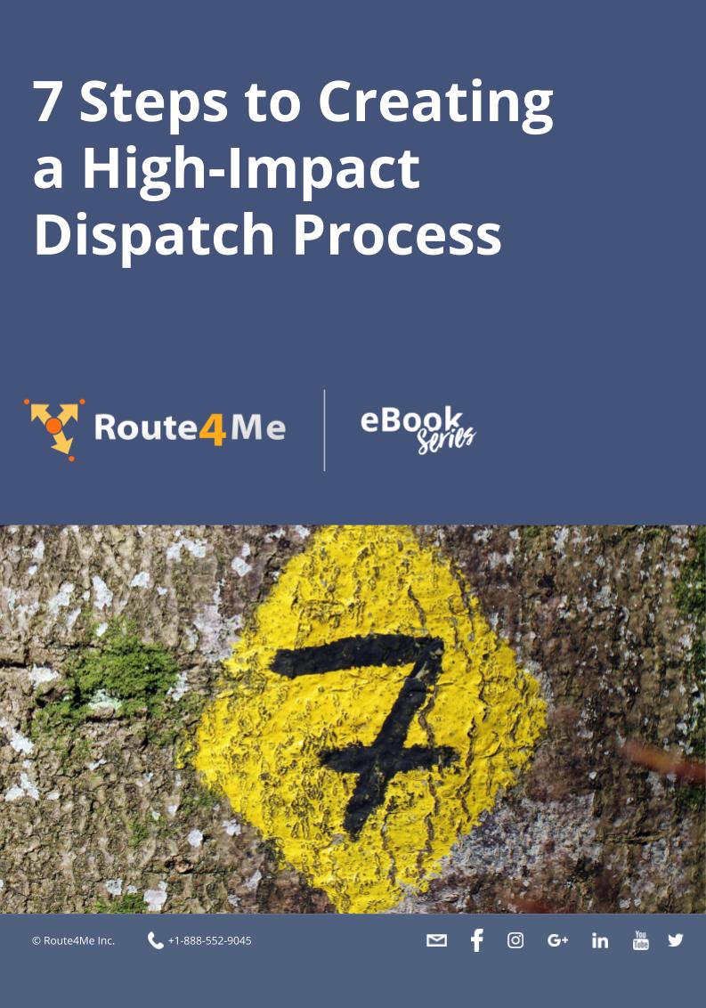 7 Steps To Creating A High-Impact Dispatch Process - Route4Biz by Route4Me