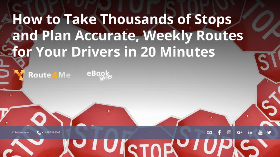 How to Plan Accurate, Weekly Routes for Your Drivers in 20 Minutes