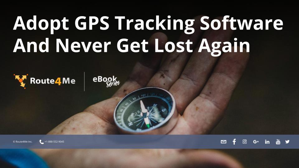 Adopt GPS Tracking Software And Never Get Lost Again
