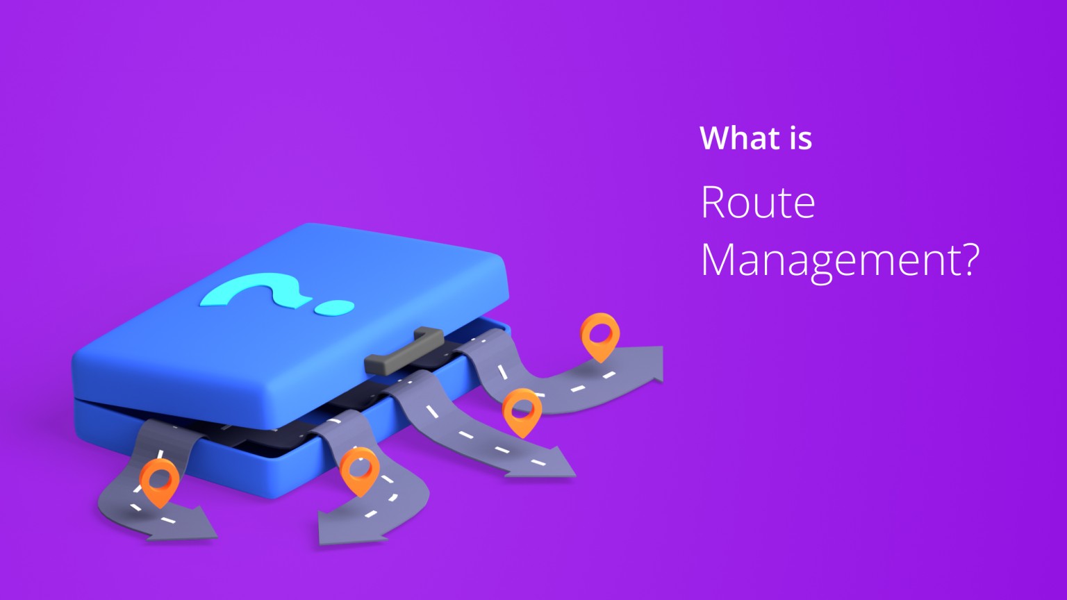 What is Route Optimization? The Ultimate Guide for Businesses