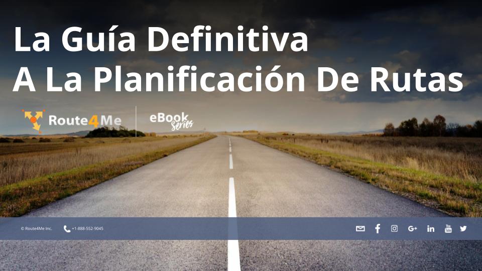 La Guía Definitiva A La Planificación De Rutas - Blog de optimización ...
