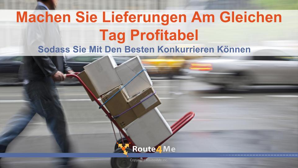 Machen Sie Lieferungen Am Gleichen Tag Profitabel Sodass Sie Mit Den ...