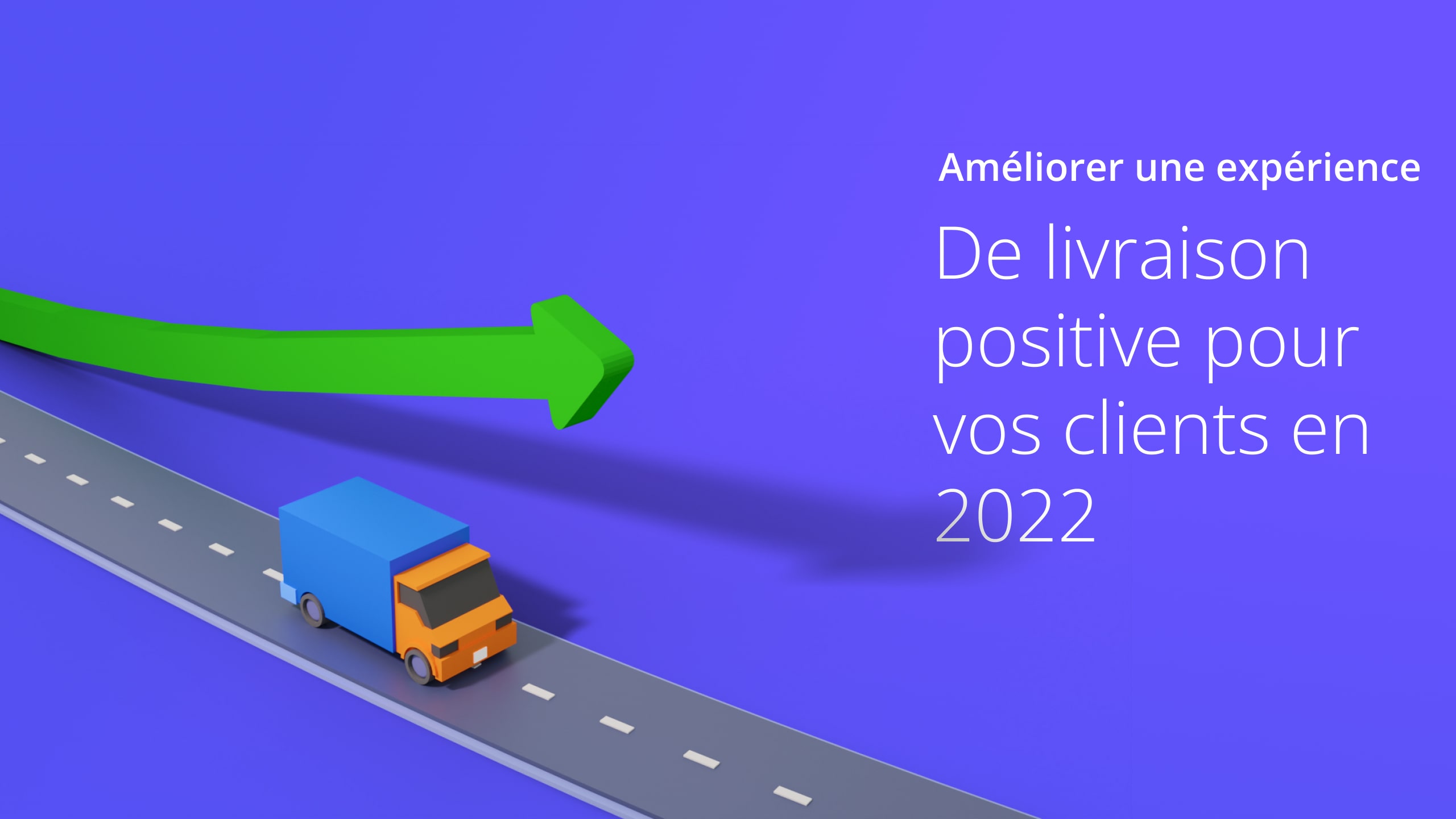 Comment améliorer l'expérience client par vos livraisons