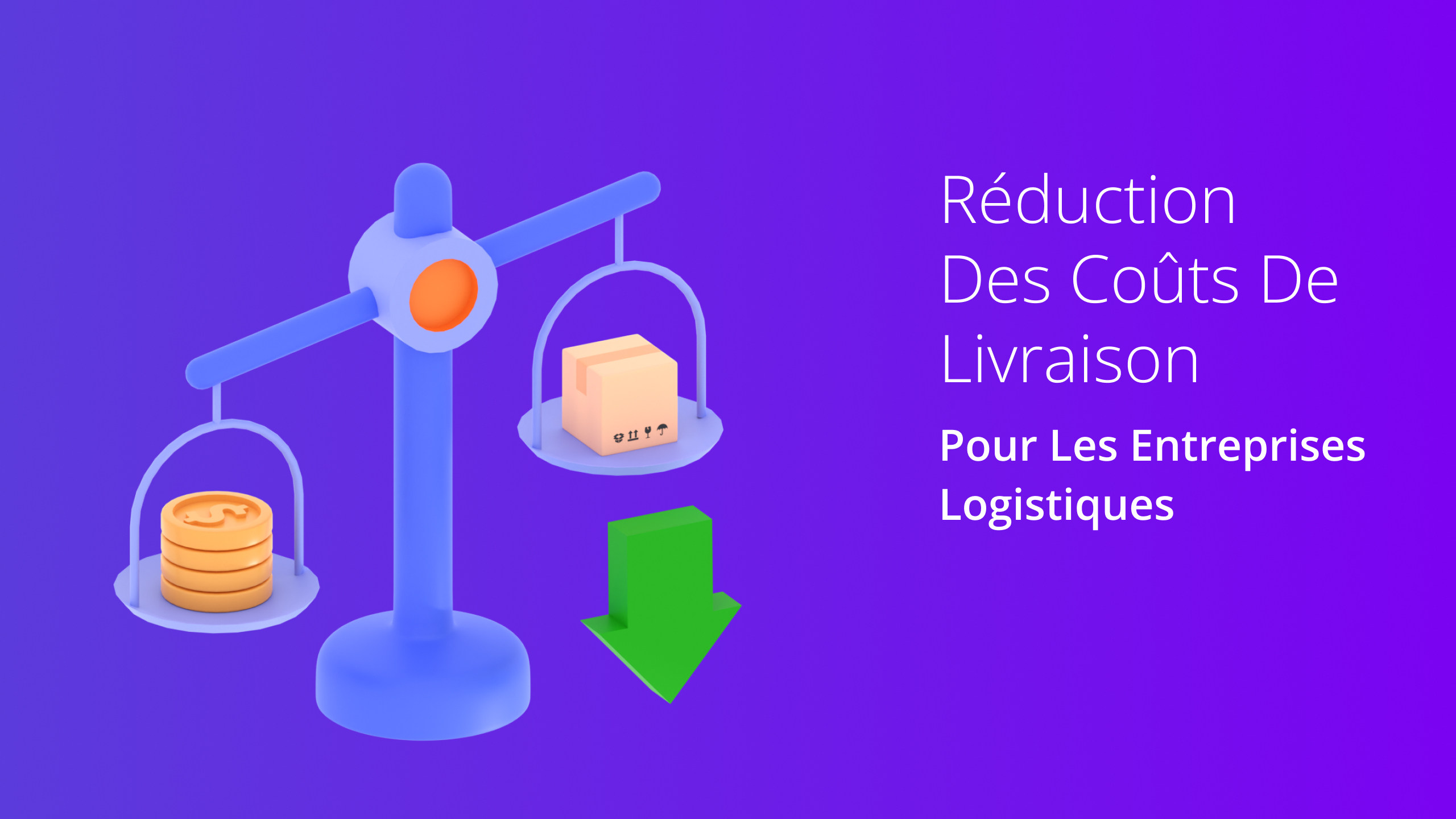 réduction des coûts de livraison pour les entreprises logistiques