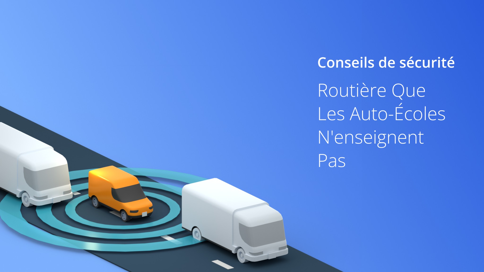 Tout ce qu'on ne vous a pas dit sur la sécurité routière