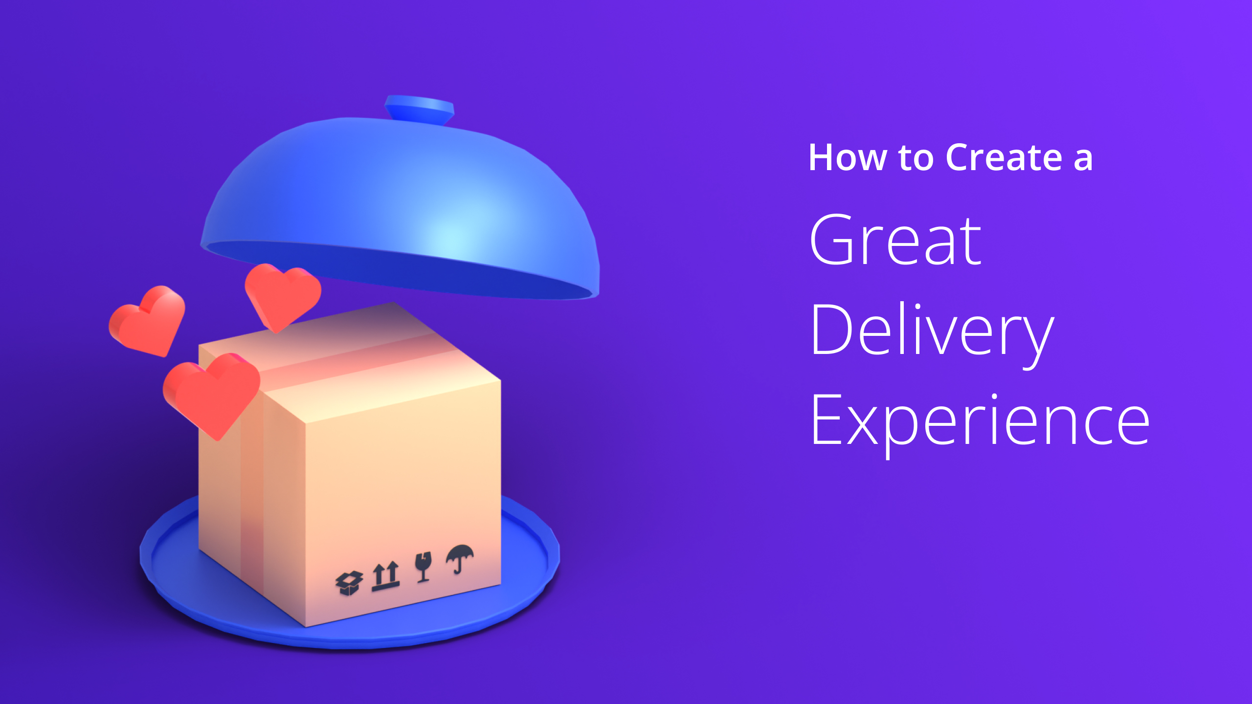 What Makes A Great Delivery Experience? Answered (2024)
