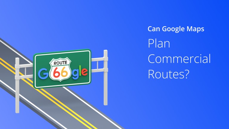 Does Google Maps Have Commercial Routes Answered 2023 