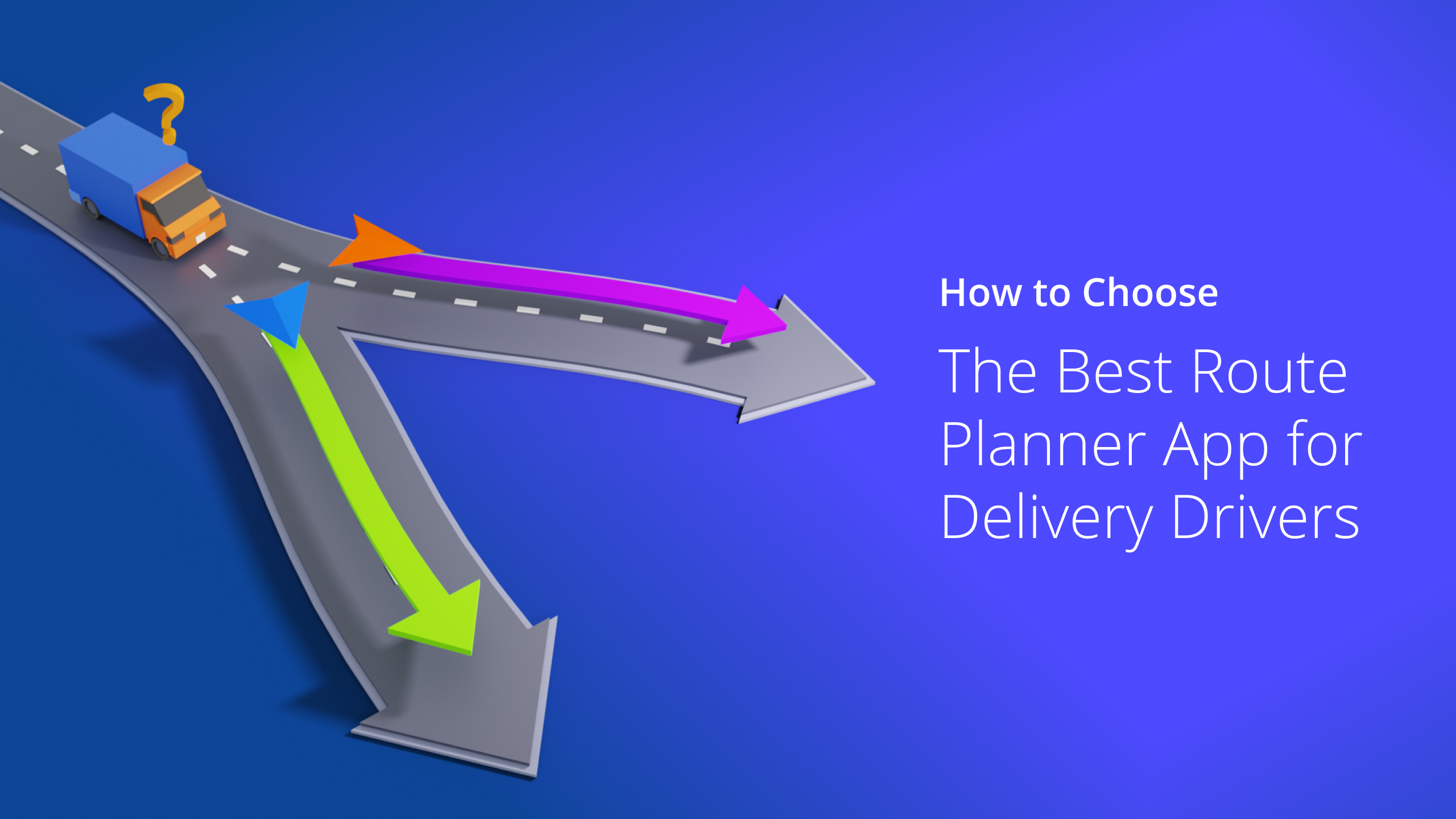 The Best Route Planner App For Delivery Drivers How To Choose The Best Route Planner App For Delivery Drivers How To Choose