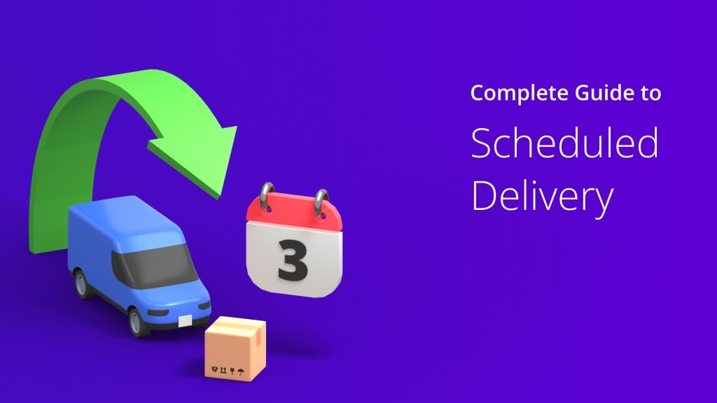 Scheduled Delivery Simplified: The Only Guide You'll Ever Need Scheduled Delivery Simplified: The Only Guide You'll Ever Need