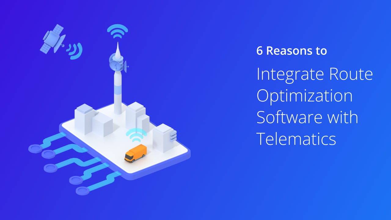 6 Reasons Why You Must Integrate Route Planner with Telematics