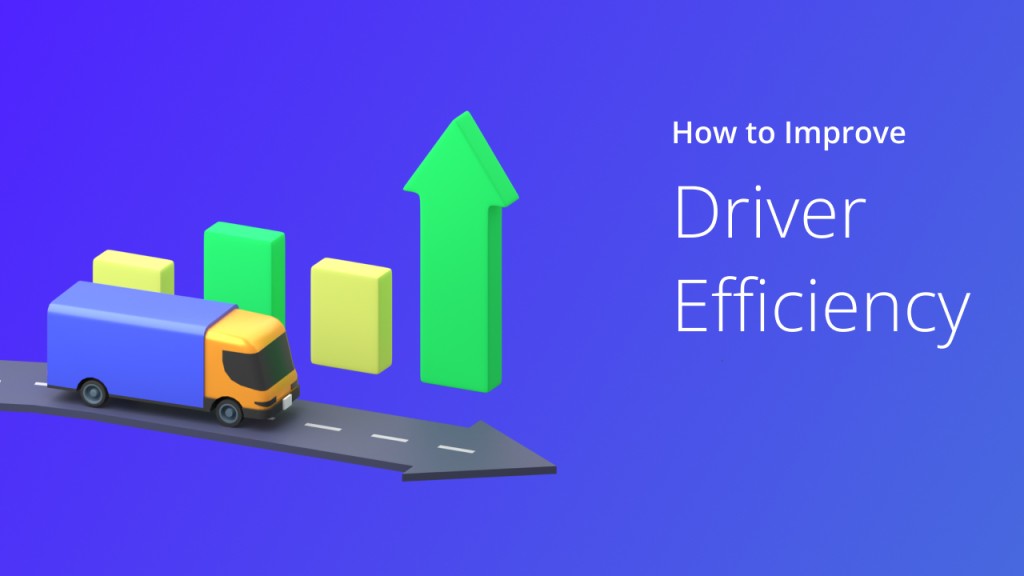 7 Tips to Improve Driver Efficiency