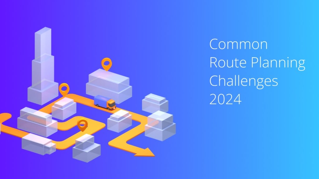 5 Most Common Route Planning Challenges