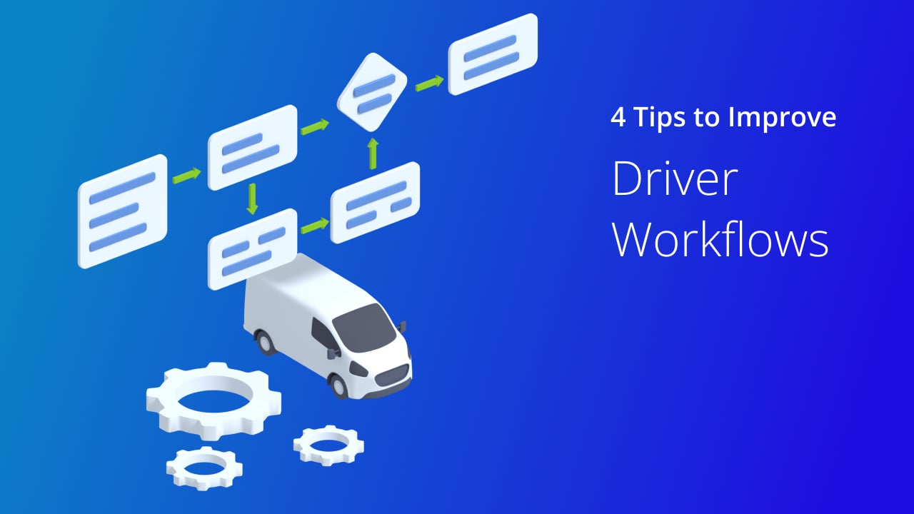 How to Optimize Driver Workflow